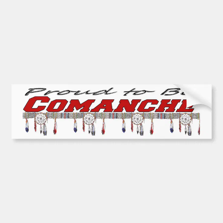 Proud to be Comanche Bumper Sticker | Zazzle