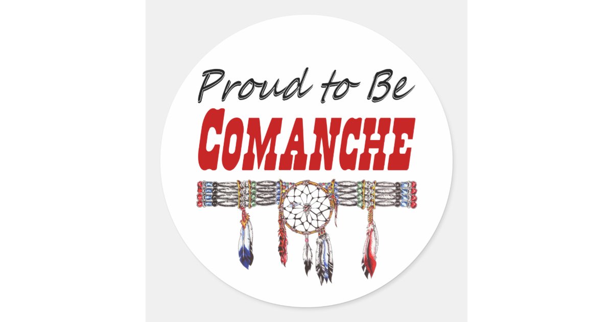 Proud to be Comanche Decals or Stickers | Zazzle