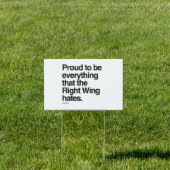 Proud to be Everything the Right Wing Hates Yard Sign | Zazzle