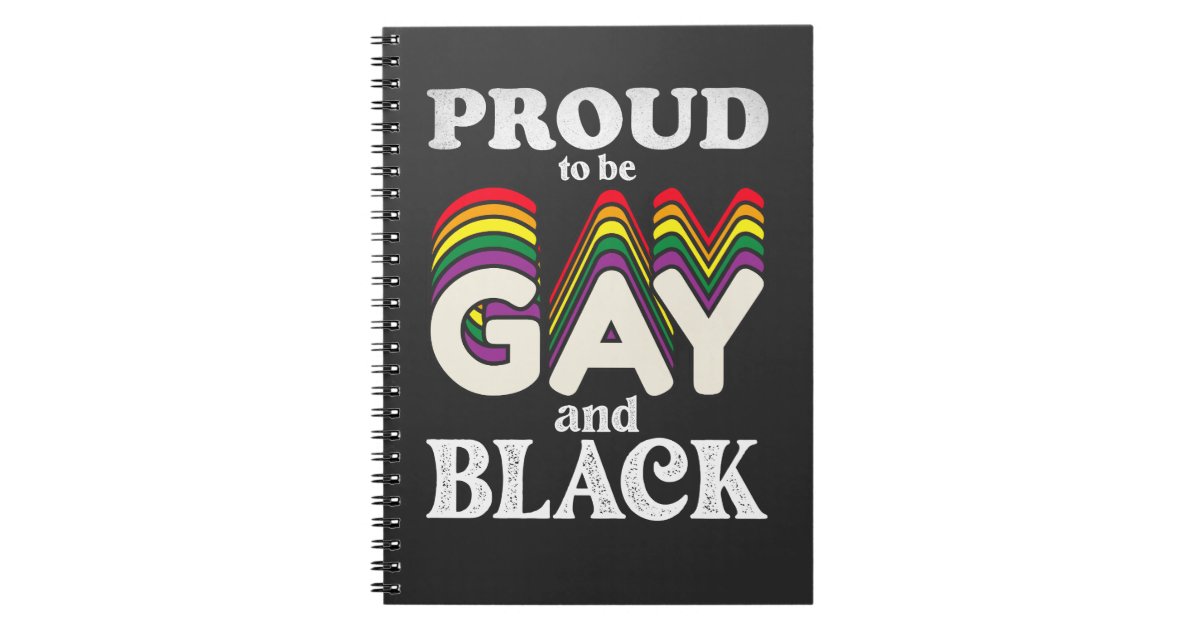 Proud To Be Gay And Black LGBT Pride Notebook | Zazzle