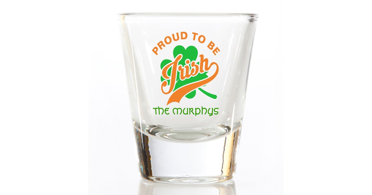 Proud To Be Irish Shot Glass | Zazzle
