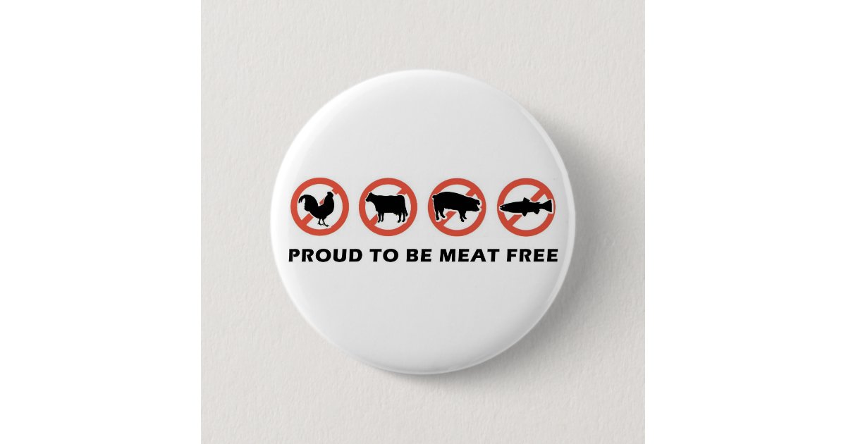 Proud To Be Meat Free Vegetarian Button | Zazzle