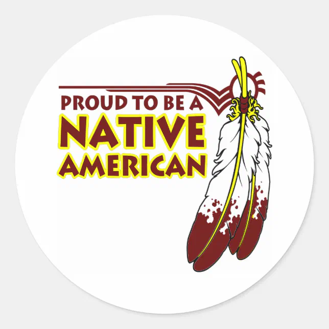 Proud To Be Native American Indian Classic Round Sticker | Zazzle