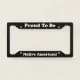Proud To Be Native American License Plate Frame | Zazzle