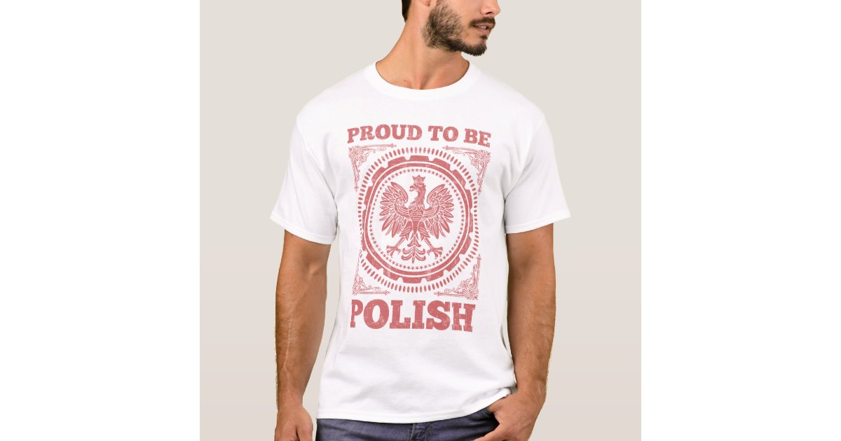 Proud To Be Polish T-Shirt | Zazzle