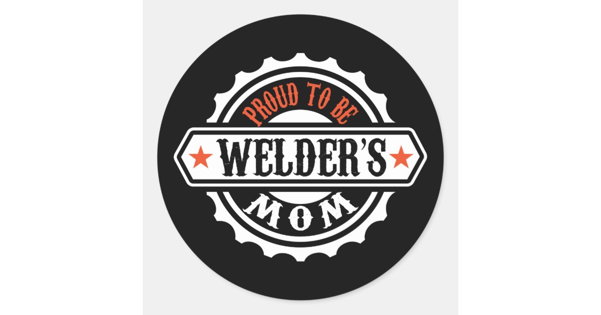 Proud To Be Welder's Mom Classic Round Sticker | Zazzle