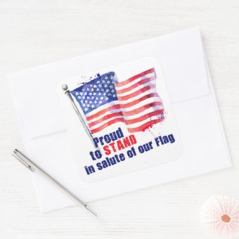 Proud to Stand in salute of our Flag Square Sticker | Zazzle