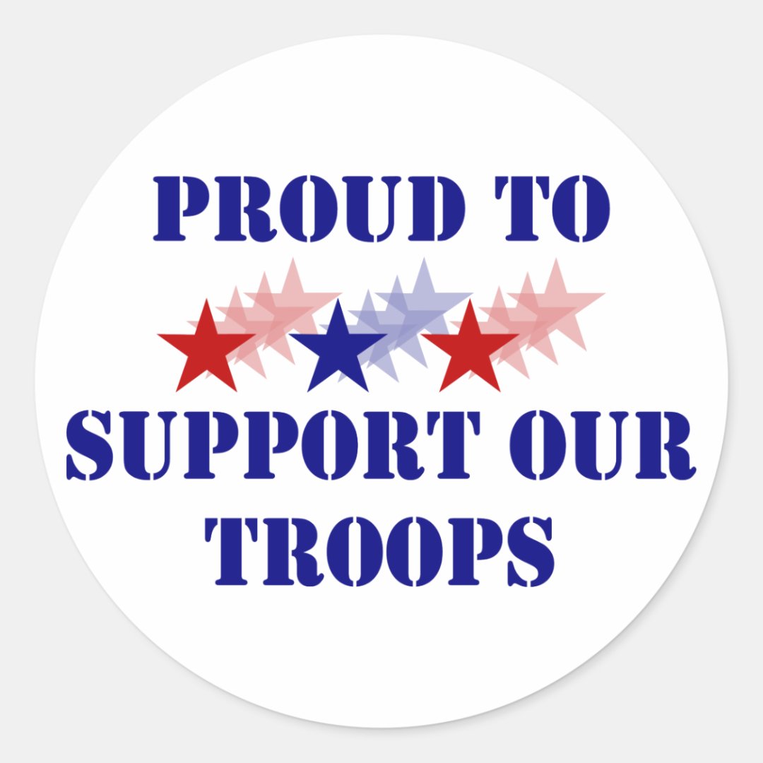 Proud To Support Our Troops Classic Round Sticker | Zazzle