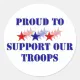 Proud To Support Our Troops Classic Round Sticker | Zazzle