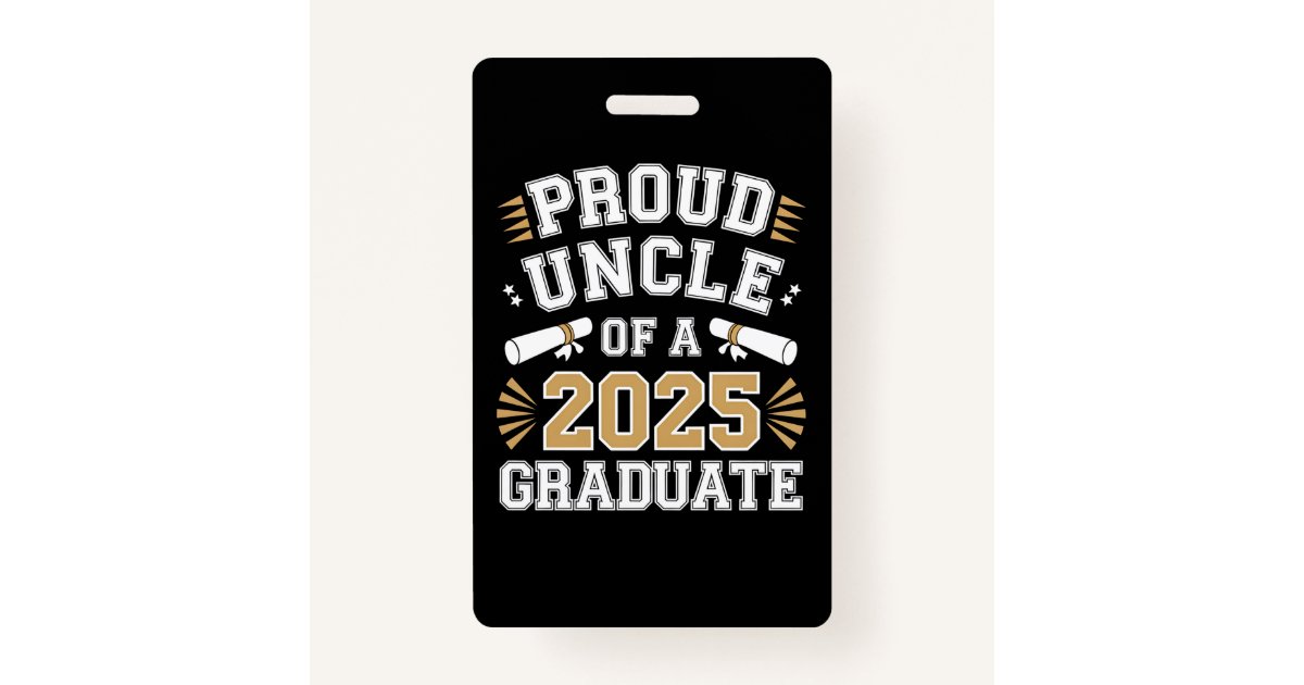 Proud Uncle Of A Class Of 2025 Graduate Graduation Badge | Zazzle