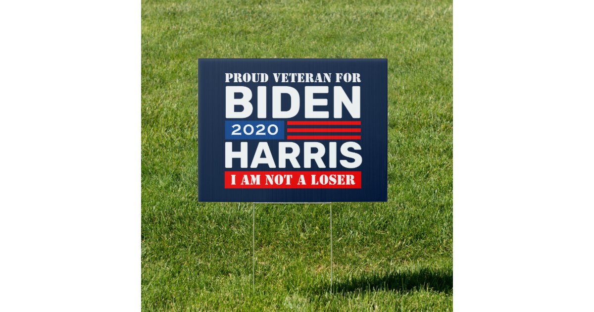 Proud Veteran for Biden Harris Not a Loser Yard Sign | Zazzle