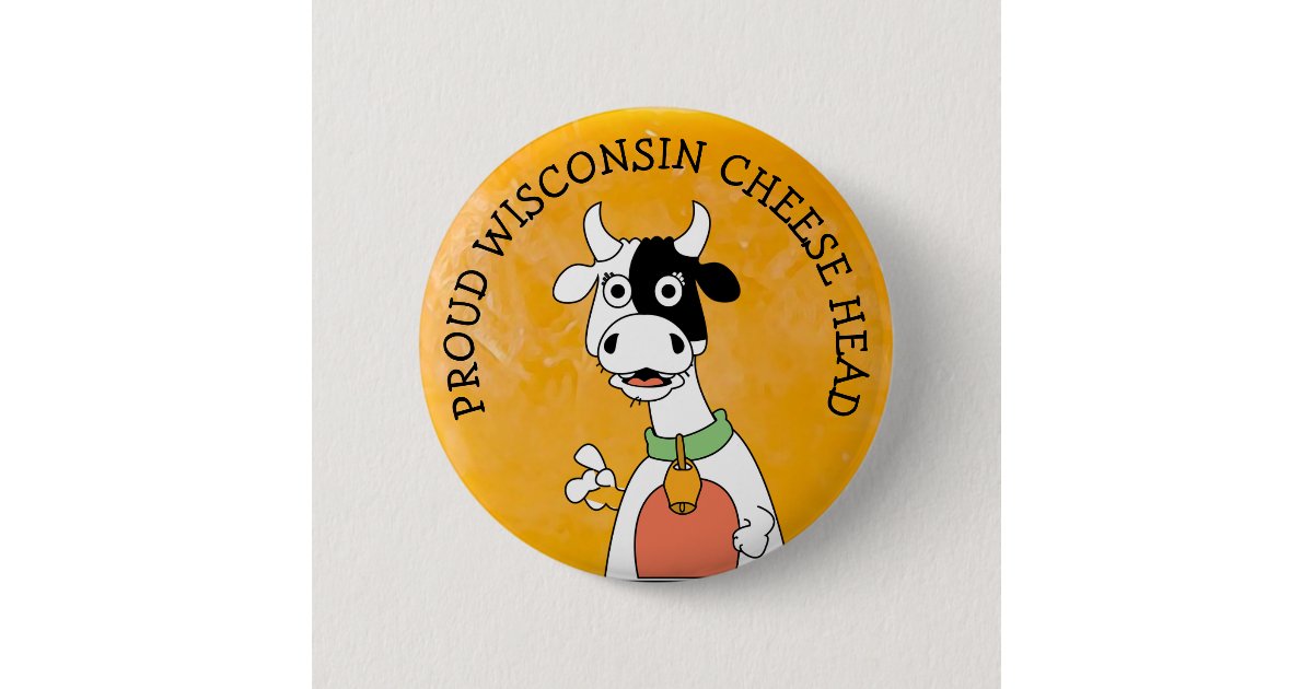 Proud Wisconsin Cheese head Button | Zazzle