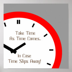 Proverb Clock Face Take Time As time comes Poster | Zazzle
