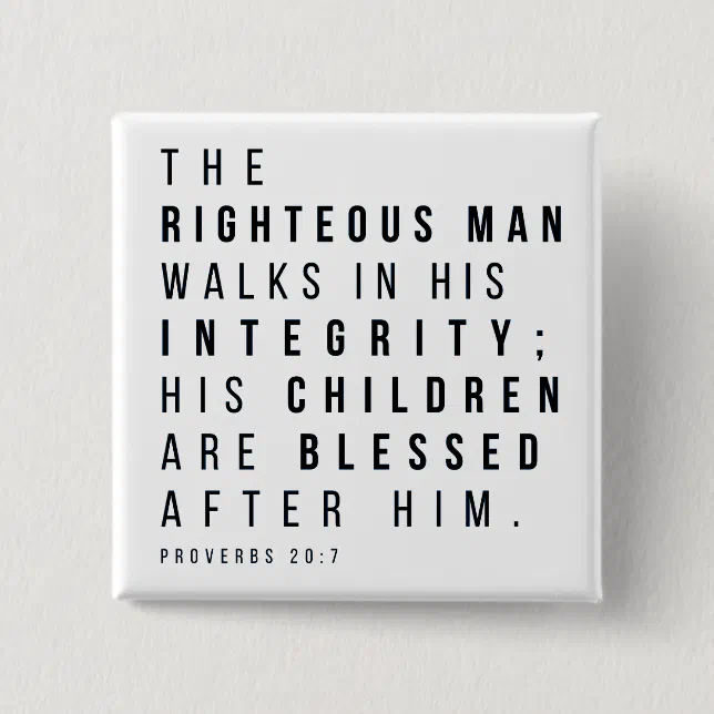 Proverbs 20:7 The Righteous Man Father's Day Verse Button | Zazzle