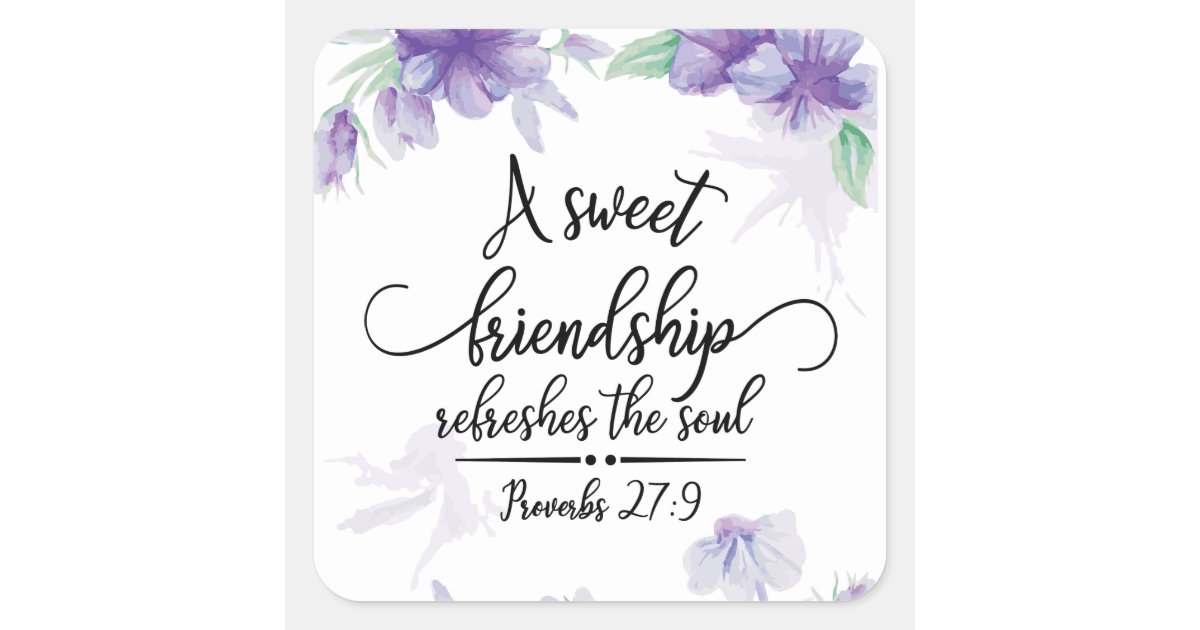 Proverbs 27:9 Sweet Friendship Refreshes the Soul Square Sticker | Zazzle