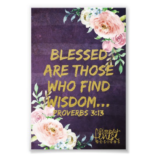 Proverbs 3:13 Blessed Wisdom Scripture Photo Print | Zazzle.com