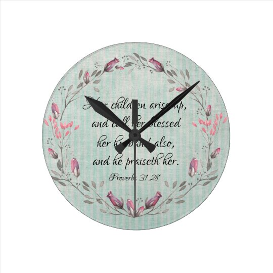 Proverbs Mom: Her Children Arise Up KJV Verse Round Clock | Zazzle.com