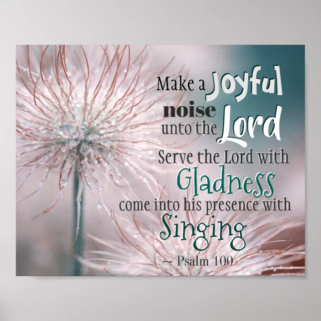 Psalm 100:1-2 Make a joyful noise unto the Lord Poster | Zazzle