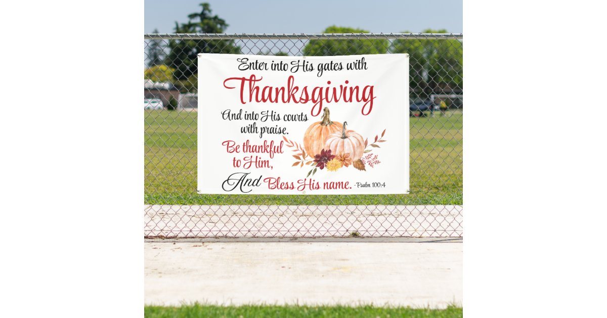 Psalm 100:4 Enter into His gates with Thanksgiving Banner | Zazzle