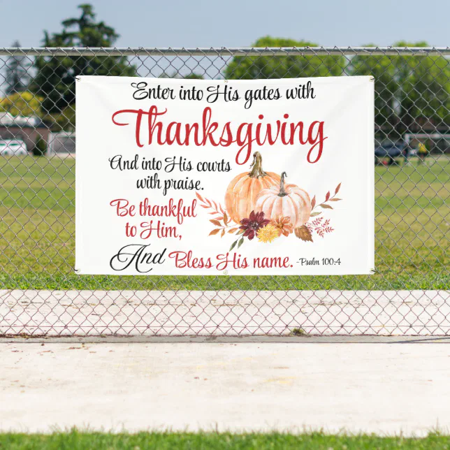 Psalm 100:4 Enter into His gates with Thanksgiving Banner | Zazzle