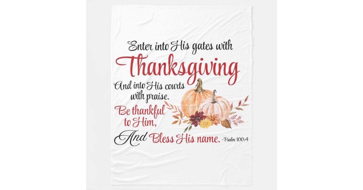 Psalm 100:4 Enter into His gates with Thanksgiving Fleece Blanket | Zazzle