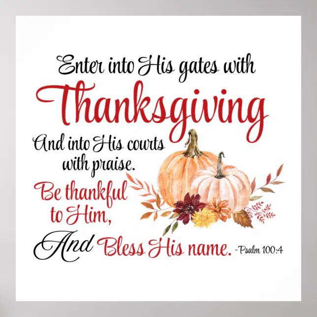 Psalm 100:4 Enter into His gates with Thanksgiving Poster | Zazzle