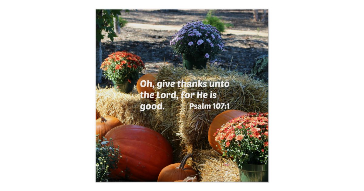 Psalm 107:1 Oh give thanks unto the Lord... Poster | Zazzle