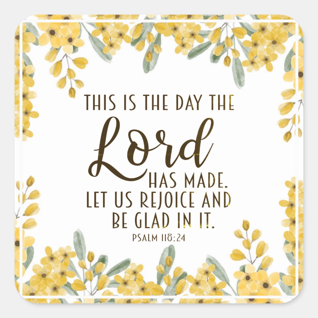 Psalm 118:24 This is the Day the Lord has Made Square Sticker | Zazzle