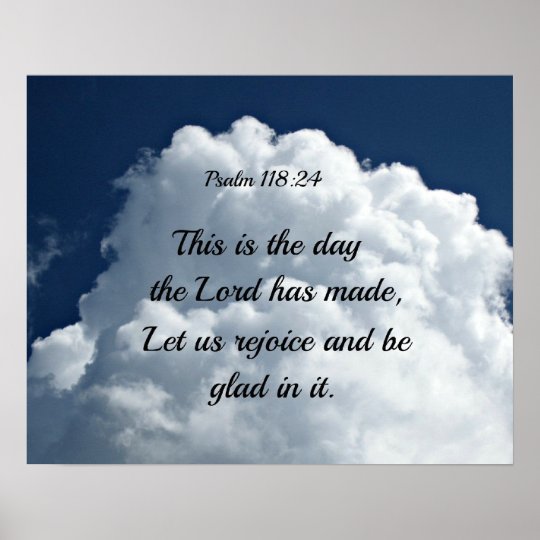 Psalm 118:24 This is the day the Lord hath made... Poster | Zazzle.com