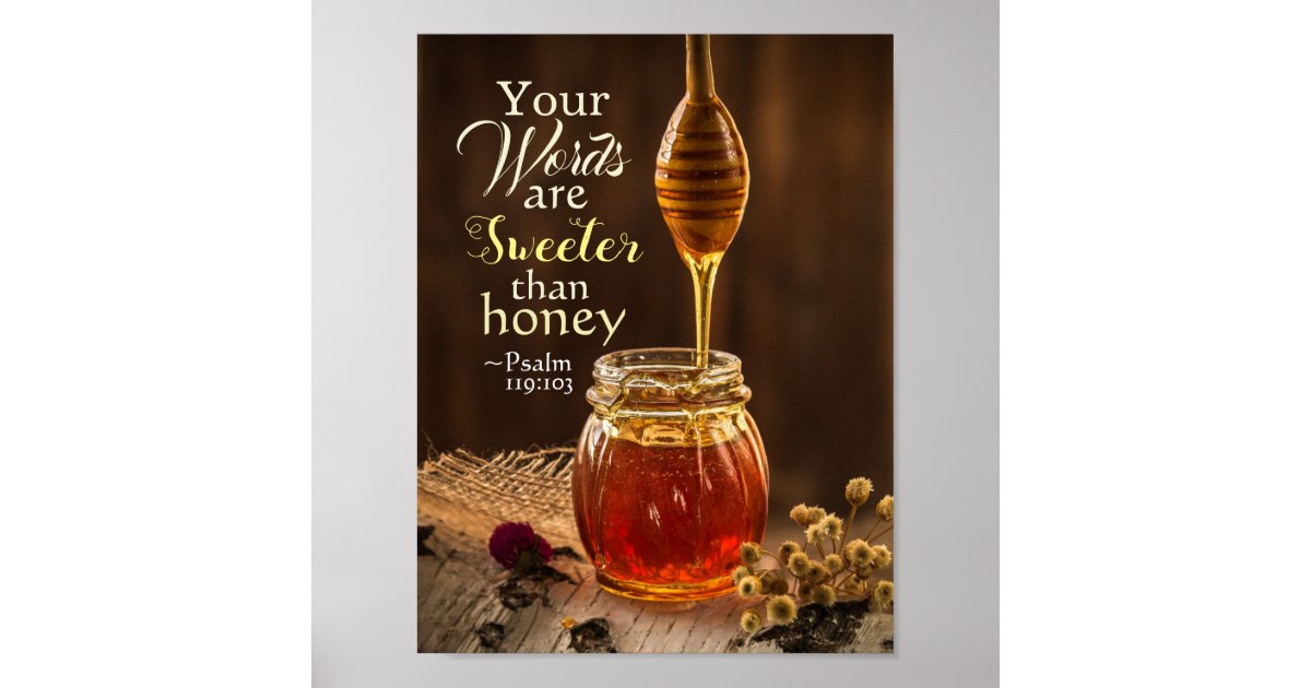 Psalm 119:103 Your Words are Sweeter than Honey Poster | Zazzle