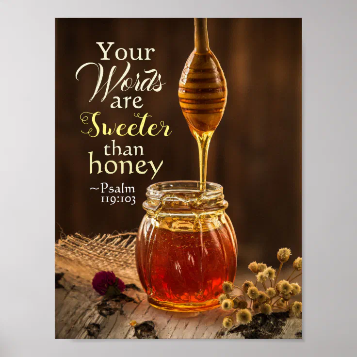 Psalm 119:103 Your Words are Sweeter than Honey Poster | Zazzle