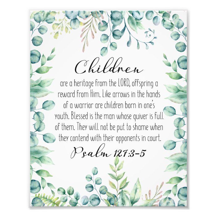 Psalm 127:3-5, Children Are A Heritage, Eucalyptus Photo Print | Zazzle.com