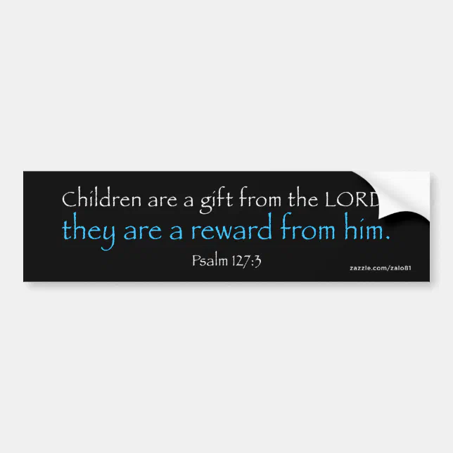 Psalm 127:3 bumper sticker | Zazzle