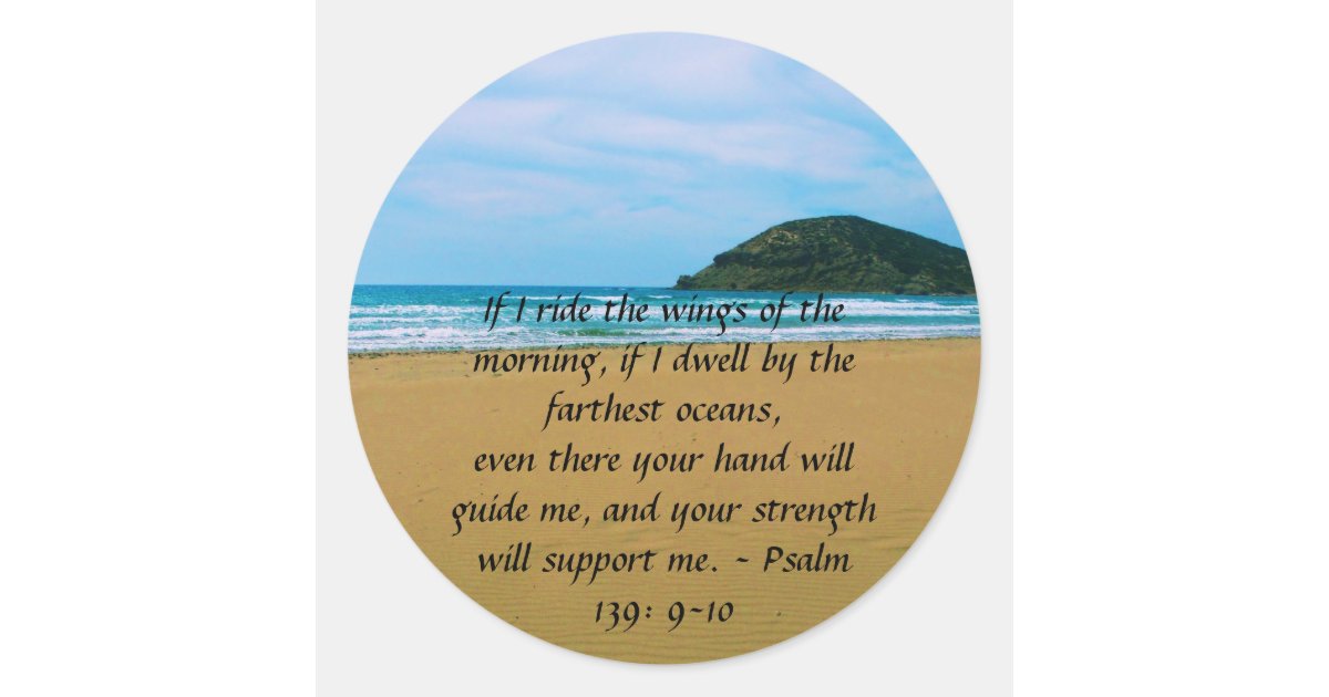 Psalm 139: 9-10 BEAUTIFUL BIBLICAL QUOTATION Classic Round Sticker | Zazzle