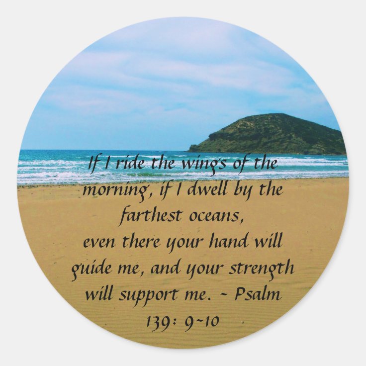 Psalm 139: 9-10 BEAUTIFUL BIBLICAL QUOTATION Classic Round Sticker | Zazzle