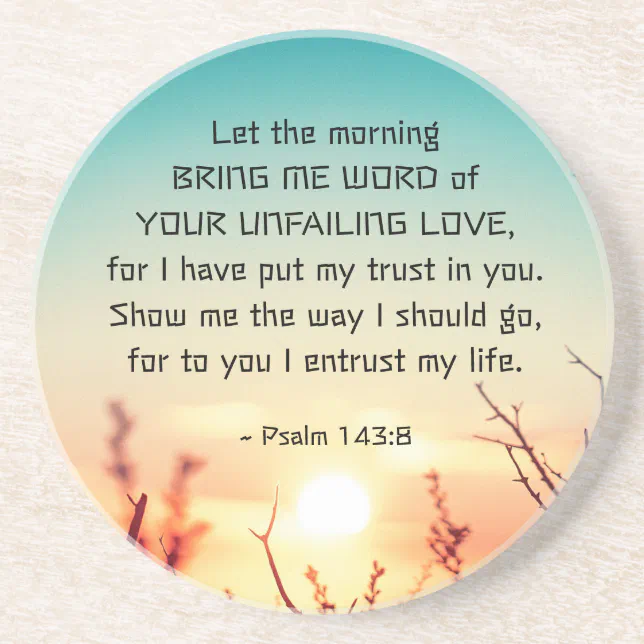 Psalm 143:8 Word of Your Unfailing Love Sunrise Coaster | Zazzle