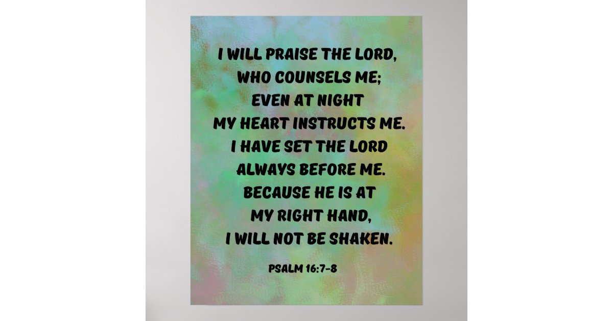 Psalm 16:7-8 I Praise God Bible Verse Poster | Zazzle