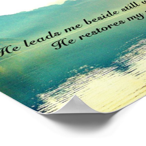 Psalm 23 2-3 He leads me beside still waters Poster | Zazzle