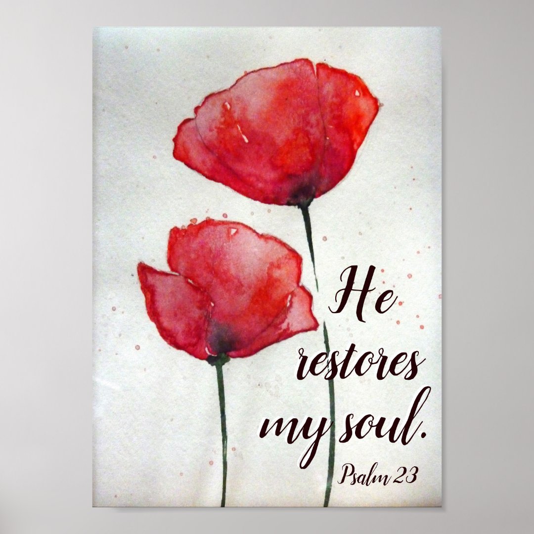 Psalm 23:3 He restores my soul, Bible Verse Floral Poster | Zazzle