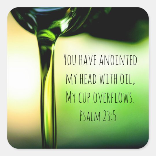 Psalm 23:5 You have anointed my head with oil Square Sticker | Zazzle.com