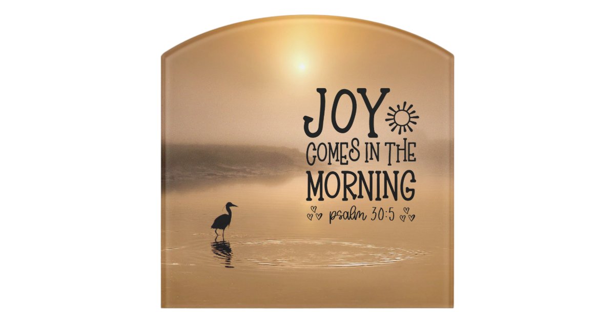 Psalm 30:5 Joy comes in the morning Bible Verse Door Sign | Zazzle