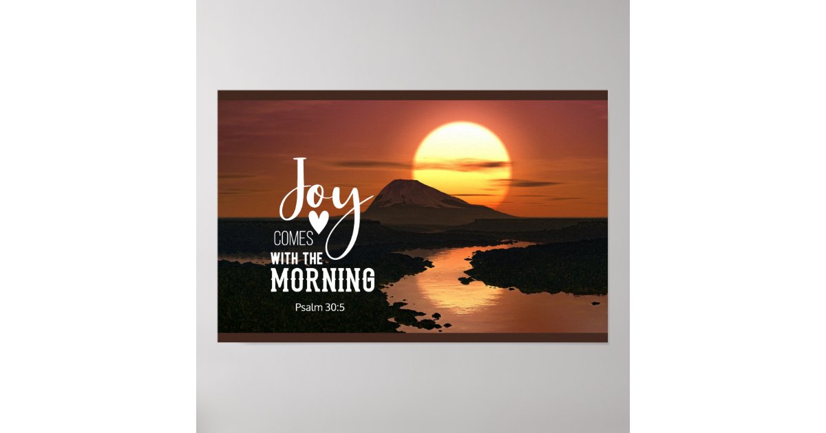 Psalm 30:5 Joy comes with the morning Bible Verse Poster | Zazzle