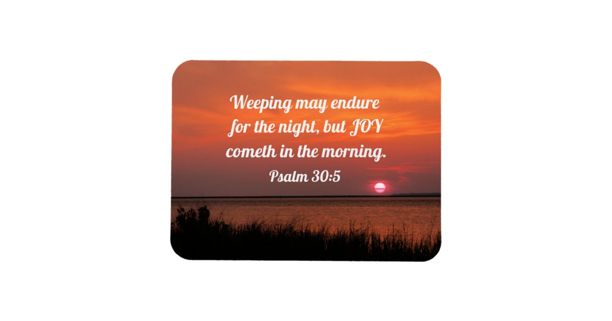 Psalm 30:5 Weeping may endure for the night Magnet | Zazzle