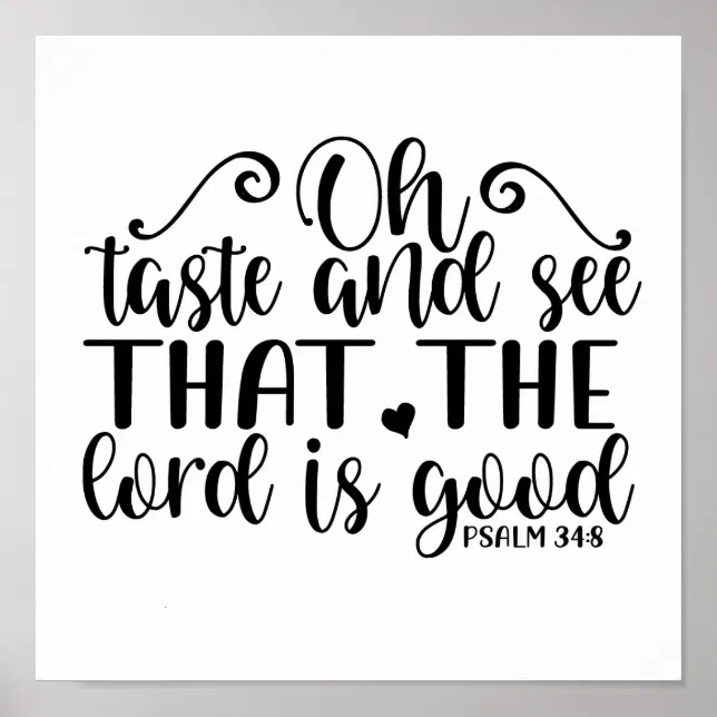 Psalm 34:8 Taste and See That The Lord Is Good Poster | Zazzle