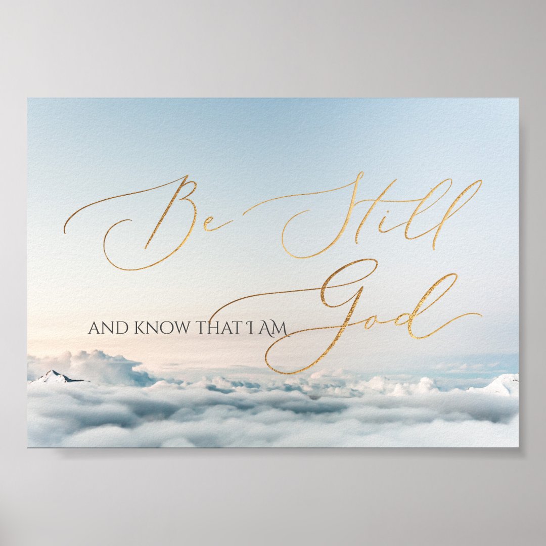 Psalm 46 10, Be Still Above the Cloud Poster | Zazzle