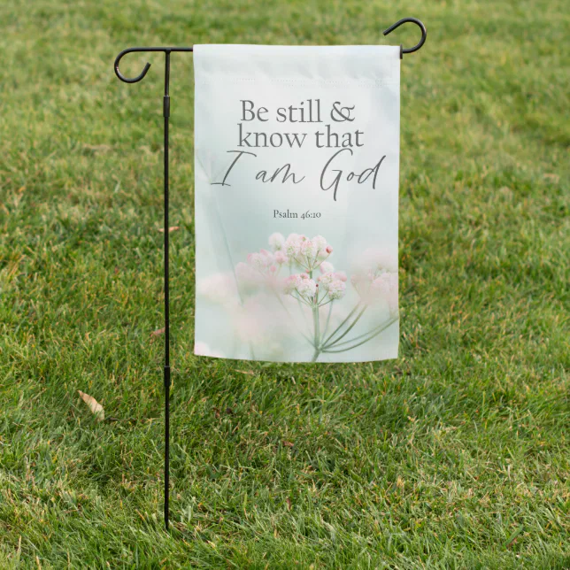 Psalm 46:10 Be still and know I Am God Bible Verse Garden Flag | Zazzle