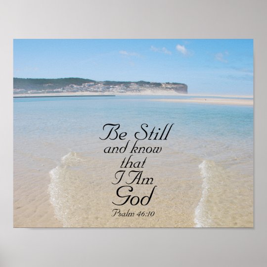 Psalm 46:10 Be Still and Know I Am God, Scripture Poster | Zazzle.com