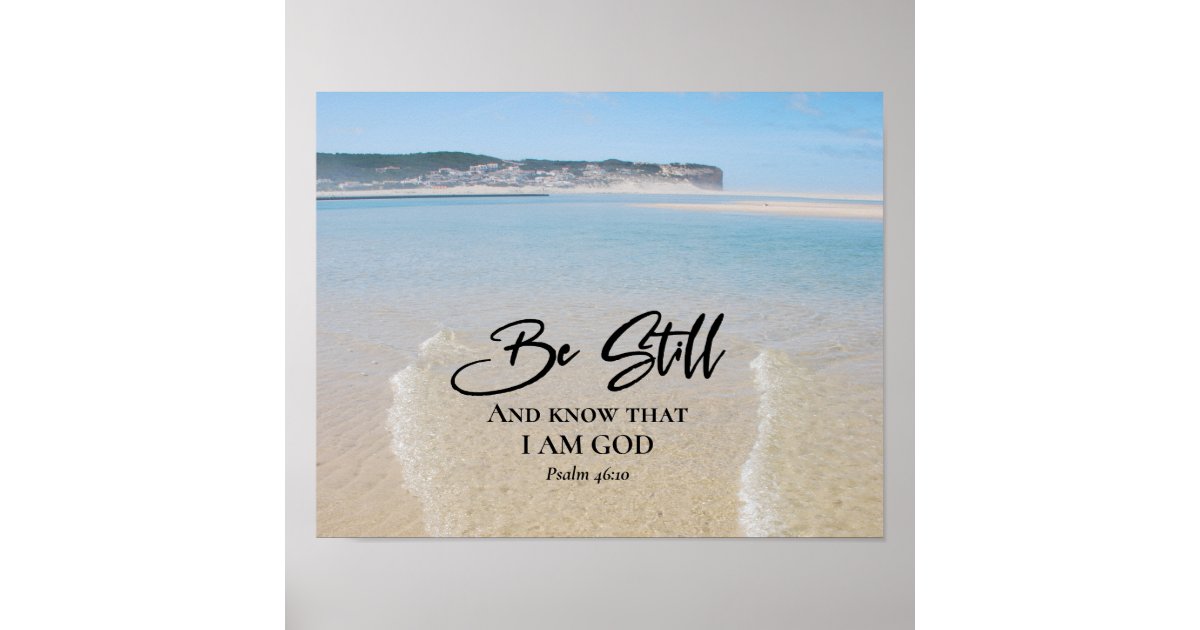 Psalm 46:10 Be Still and Know I Am God, Scripture Poster | Zazzle