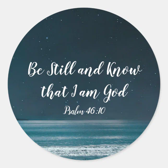 Psalm 46:10 Be Still and Know that I Am God Classic Round Sticker | Zazzle