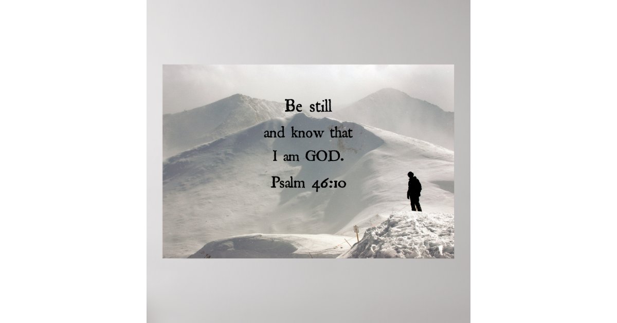 Psalm 46:10 Be still and know that I am GOD. Poster | Zazzle